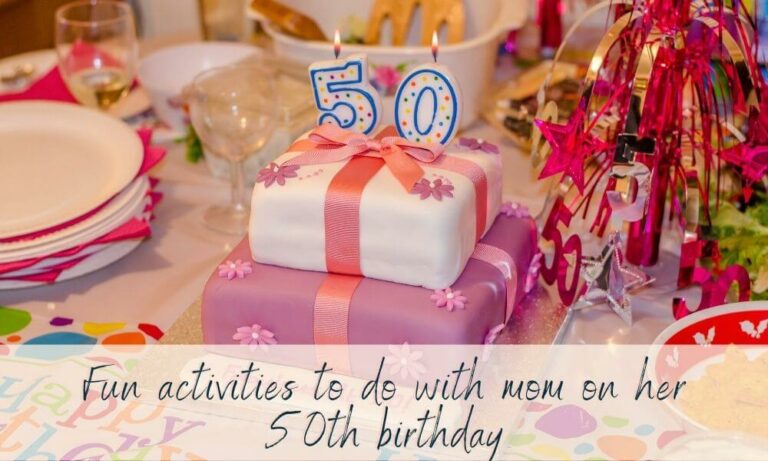 How To Celebrate Mom's 50th Birthday (Creative & Fun Ideas)
